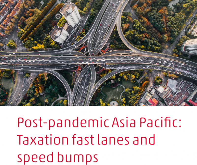 Post-pandemic Asia Pacific: Taxation fast lanes and speed bumps ...